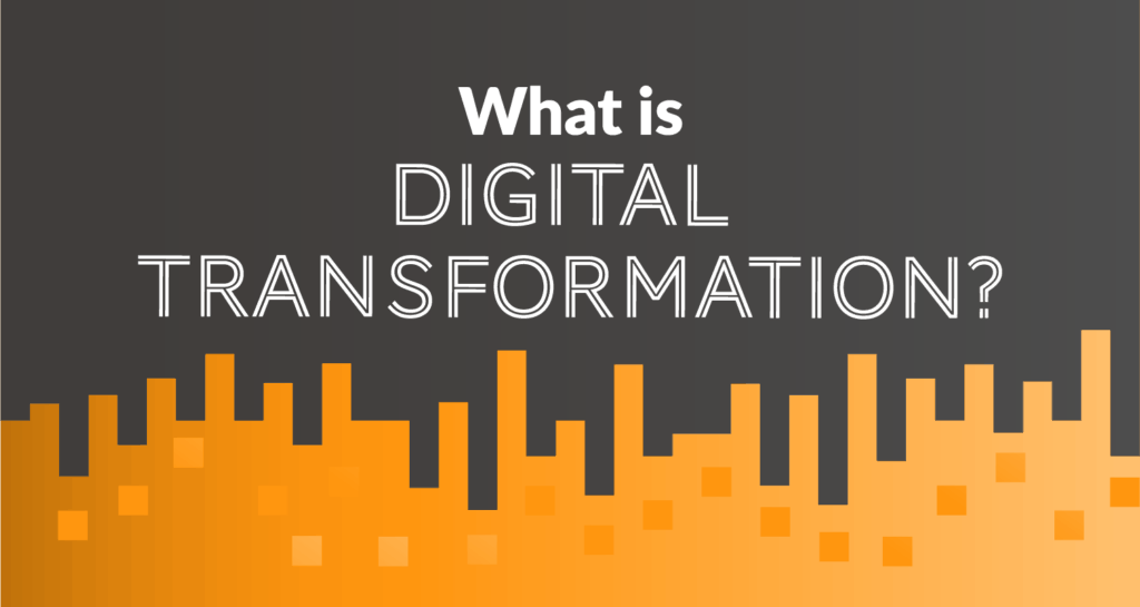 What is Digital Transformation?