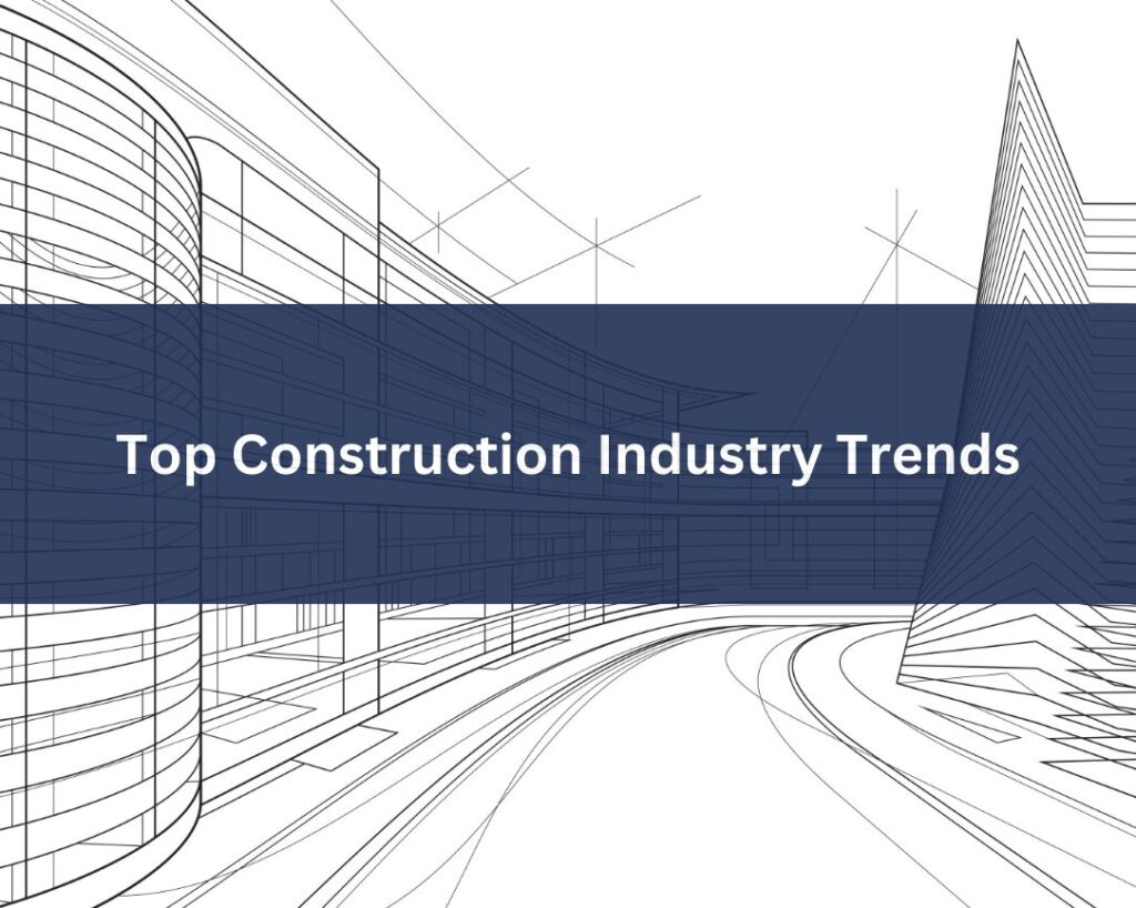 The Top 23 Construction Industry Trends for 2025 - OpenAsset