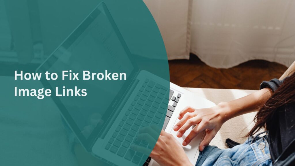 How to Fix Broken Image Links - OpenAsset